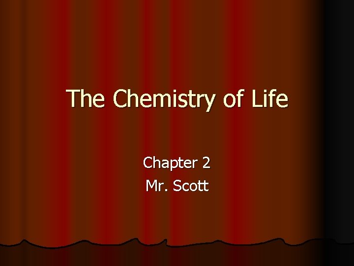 The Chemistry of Life Chapter 2 Mr Scott