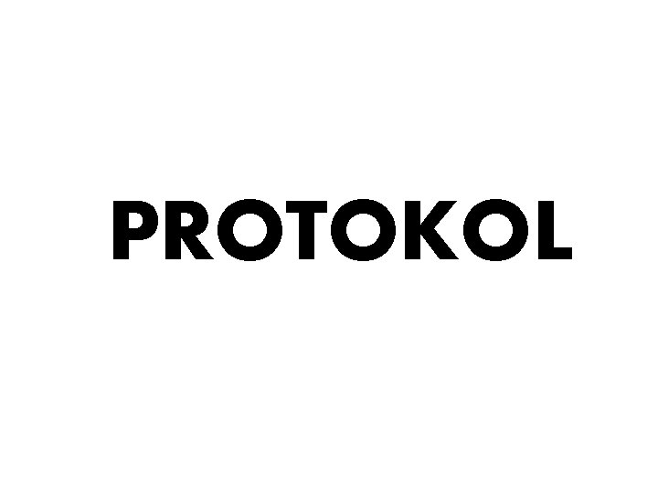 PROTOKOL DEFINISI PROTOKOL Satu set peraturan untuk pertukaran