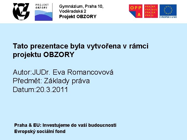 Gymnzium Praha 10 Vodradsk 2 Projekt OBZORY Legislativn