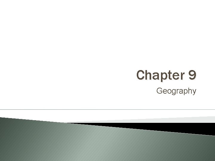 Chapter 9 Geography Geography and Culture Our identities