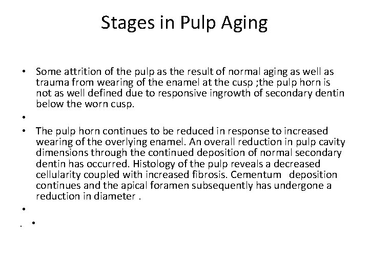 Blood vessels The pulp organ is extensively vascularized