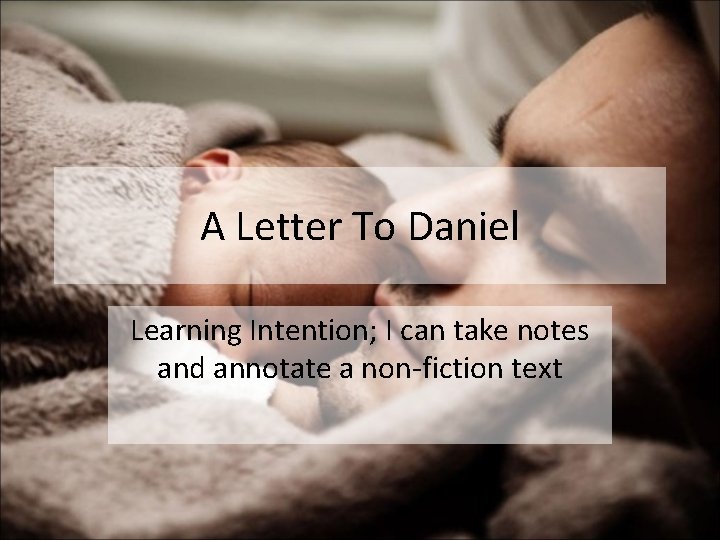 A Letter To Daniel Learning Intention I can