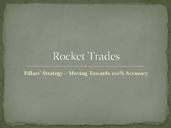 Rocket Trades Pillars Strategy Moving Towards 100 Accuracy