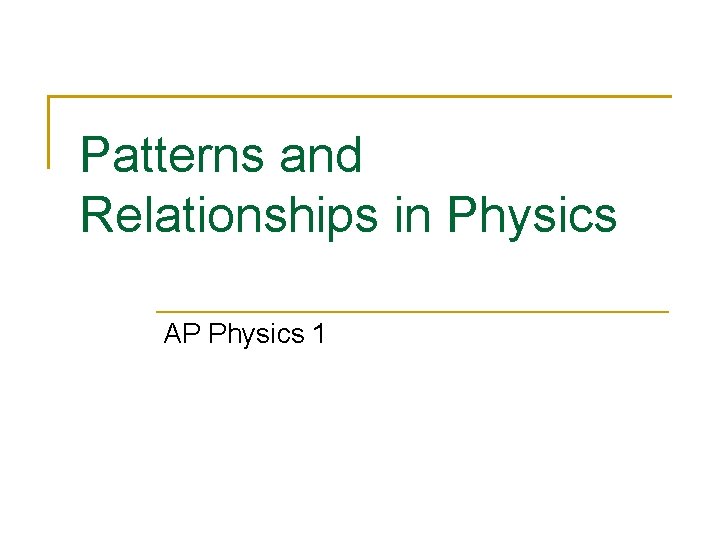 Patterns and Relationships in Physics AP Physics 1