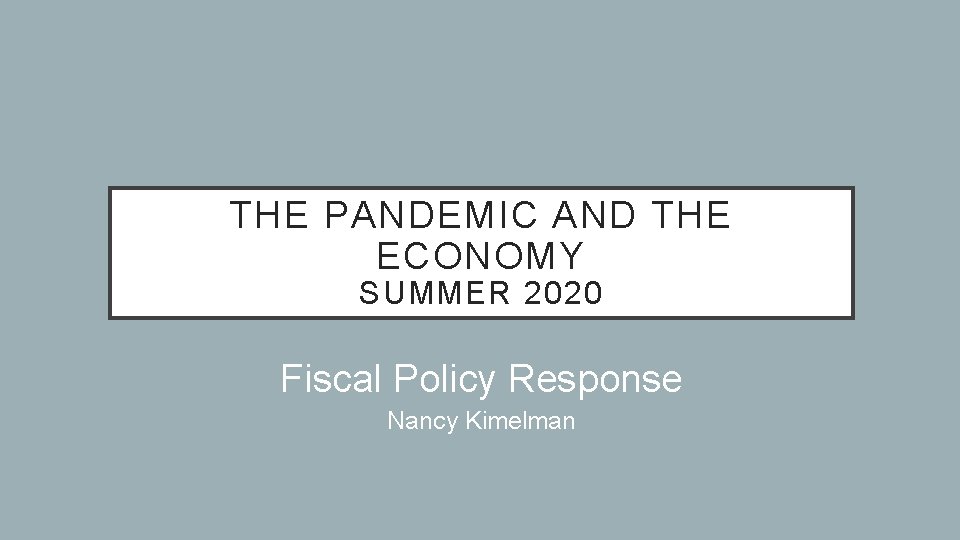 THE PANDEMIC AND THE ECONOMY SUMMER 2020 Fiscal