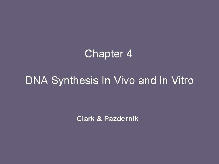 Chapter 4 DNA Synthesis In Vivo and In