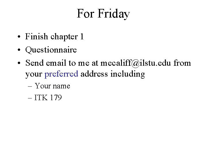 For Friday Finish chapter 1 Questionnaire Send email