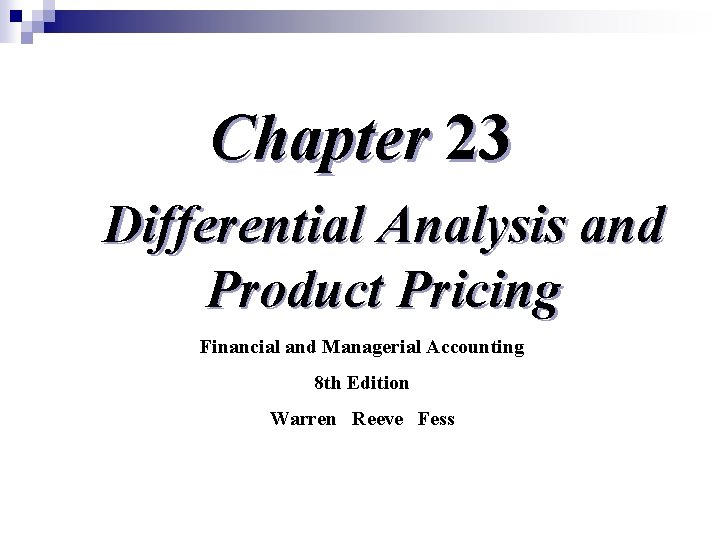 Chapter 23 Differential Analysis and Product Pricing Financial