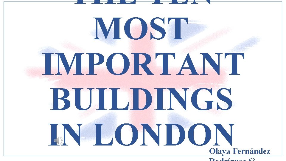 THE TEN MOST IMPORTANT BUILDINGS IN LONDON Olaya