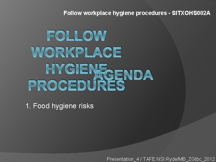 Follow workplace hygiene procedures SITXOHS 002 A FOLLOW