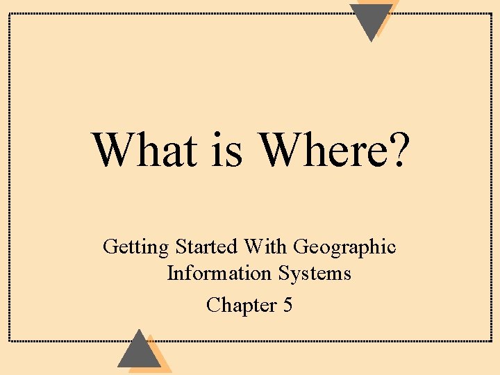 What is Where Getting Started With Geographic Information