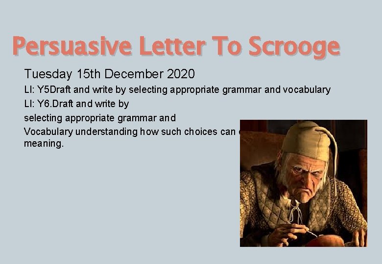 Persuasive Letter To Scrooge Tuesday 15 th December