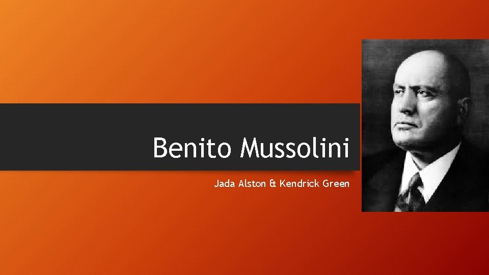 Benito Mussolini Jada Alston Kendrick Green Born on