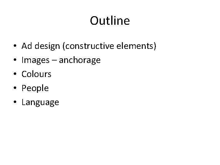 Outline Ad design constructive elements Images anchorage Colours