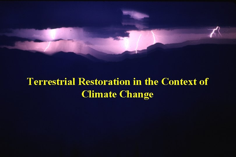 Terrestrial Restoration in the Context of Climate Change