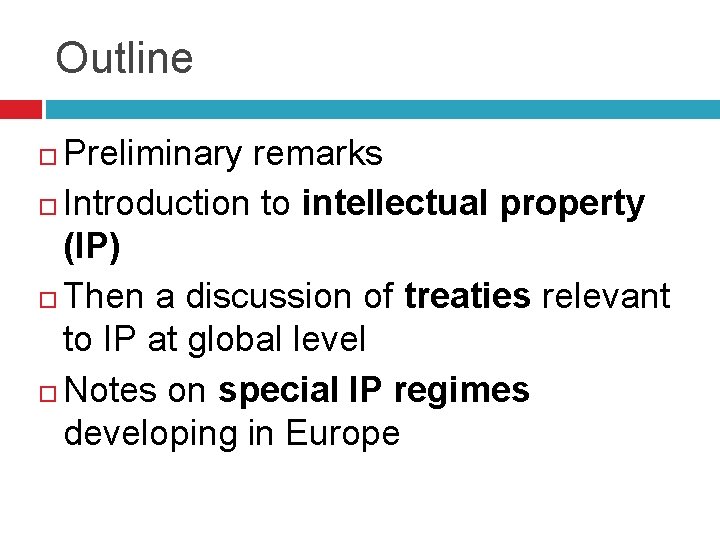 Outline Preliminary remarks Introduction to intellectual property IP