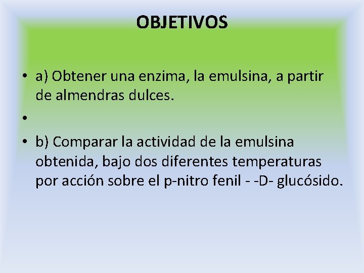 EXPERIMENTO No 3 OBTENCION DE EMULSINA OBJETIVOS a
