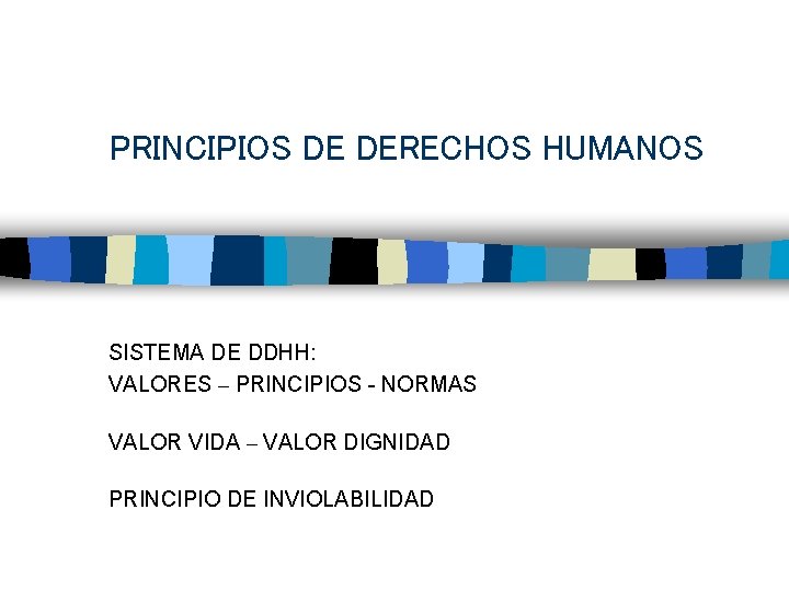 PRINCIPIOS DE DERECHOS HUMANOS SISTEMA DE DDHH VALORES