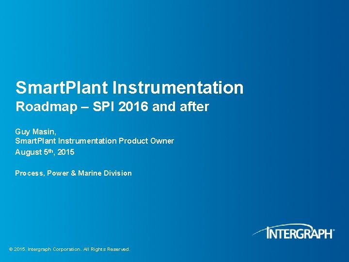 Smart Plant Instrumentation Roadmap SPI 2016 and after