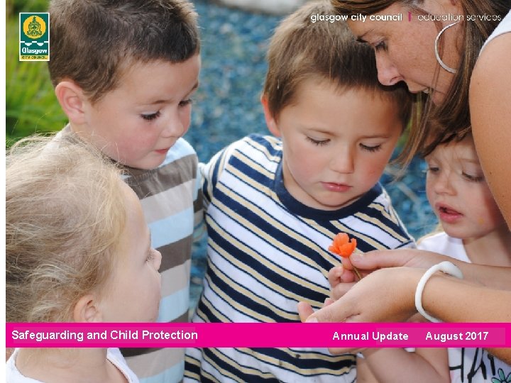 Safeguarding and Child Protection Annual Update August 2017