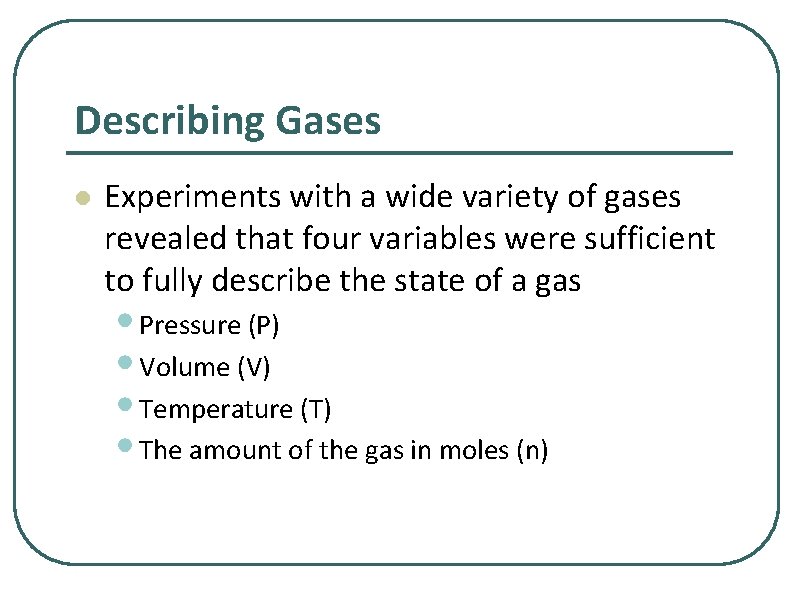 Ideal Gases Describing Gases l Experiments with a