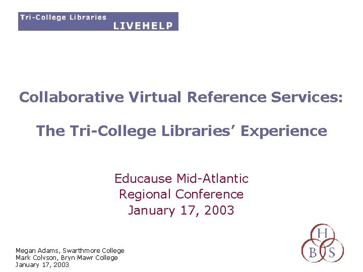 Collaborative Virtual Reference Services The TriCollege Libraries ...
