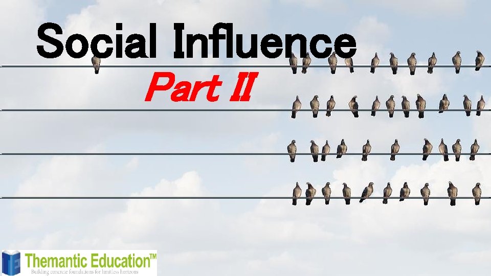 Social Influence Part II Topics in this Unit