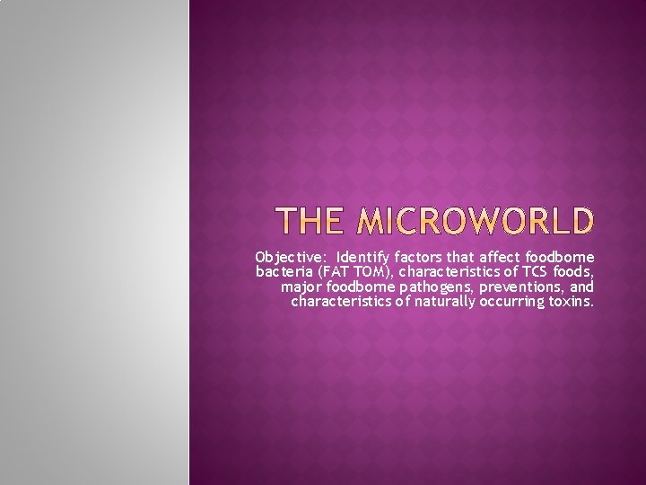 Objective Identify factors that affect foodborne bacteria FAT
