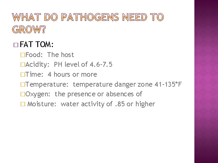 Objective Identify factors that affect foodborne bacteria FAT