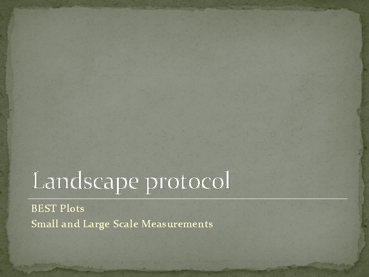 Landscape protocol BEST Plots Small and Large Scale