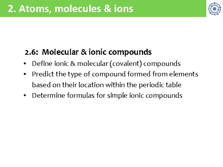 2 Atoms molecules ions 2 6 Molecular ionic