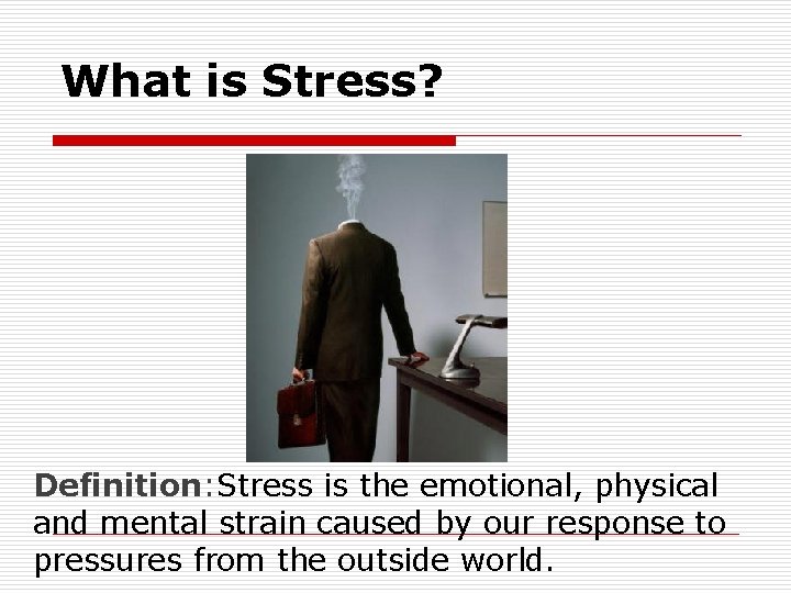 STRESS AND DEPRESSION What is Stress Definition Stress