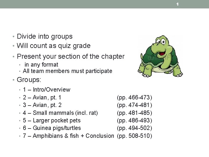 1 Divide into groups Will count as quiz