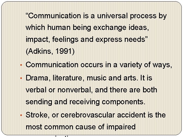 Communication Disorders Communication is a universal process by