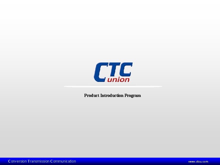 Product Introduction Program Conversion Transmission Communication www ctcu