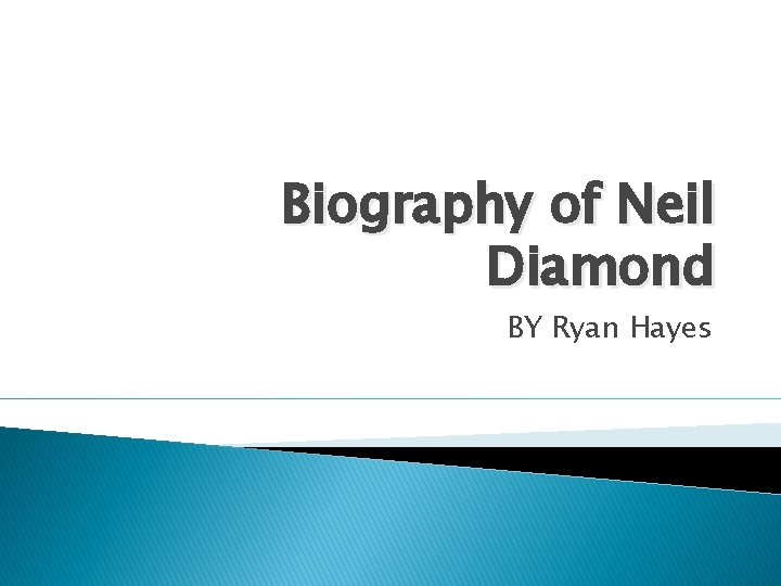 Biography of Neil Diamond BY Ryan Hayes Early