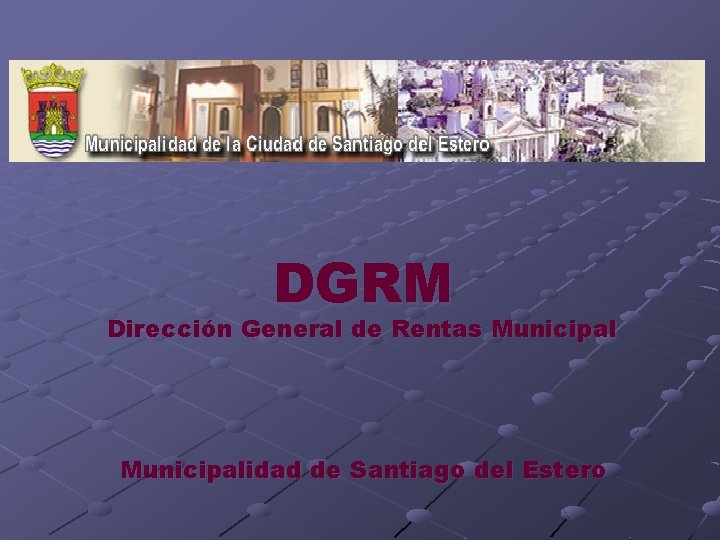 DGRM Direccin General de Rentas Municipalidad de Santiago