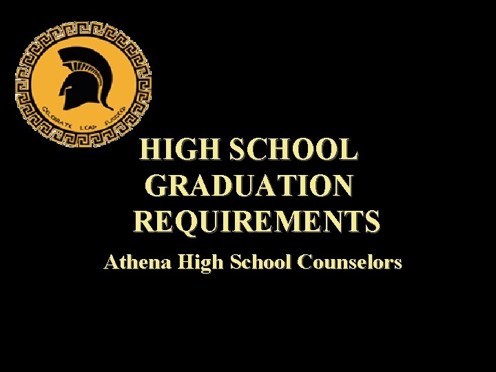 HIGH SCHOOL GRADUATION REQUIREMENTS Athena High School Counselors
