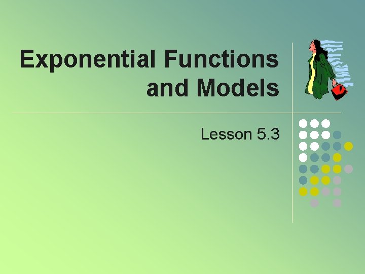 Exponential Functions and Models Lesson 5 3 Contrast