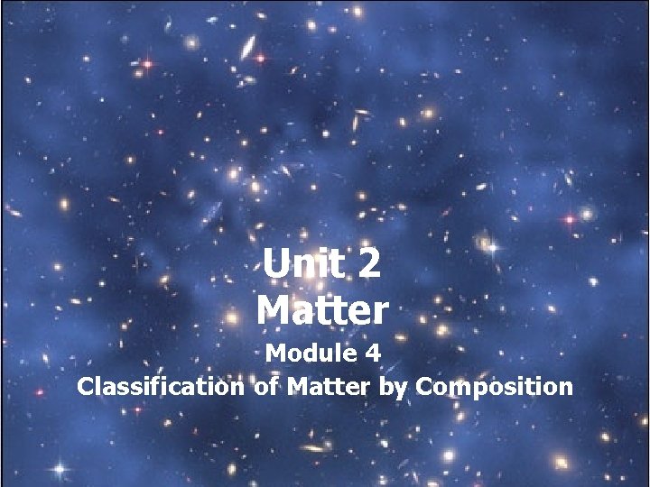 Unit 2 Matter Module 4 Classification of Matter