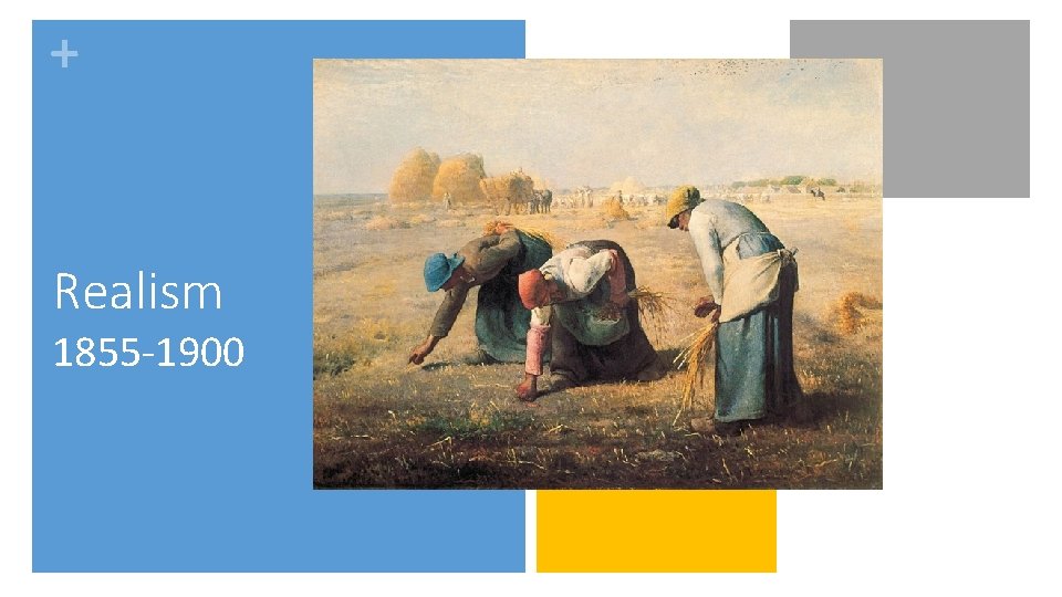 Realism 1855 1900 Principles of Realism 1 Insistence