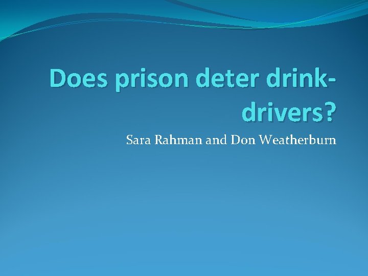 Does prison deter drinkdrivers Sara Rahman and Don