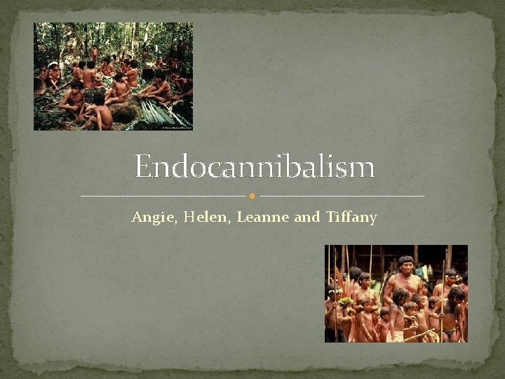 Endocannibalism Angie Helen Leanne and Tiffany What is