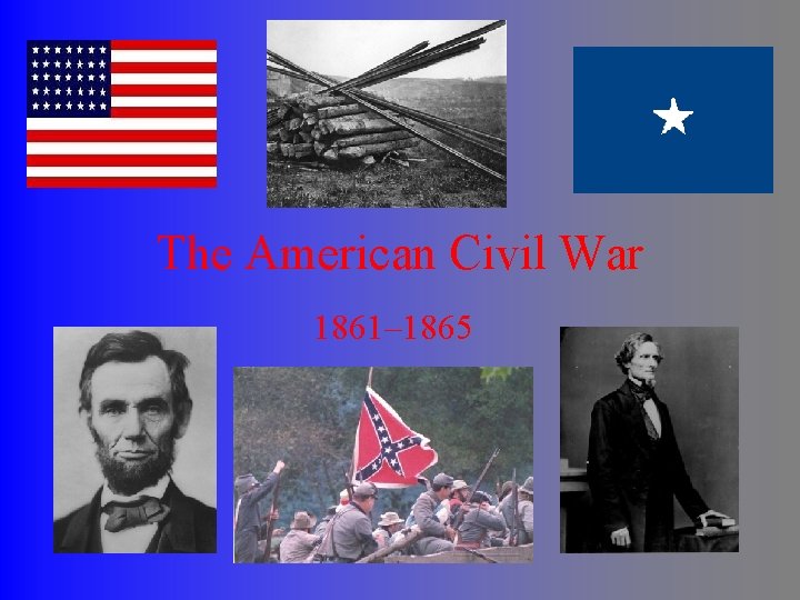The American Civil War 1861 1865 THINGS I
