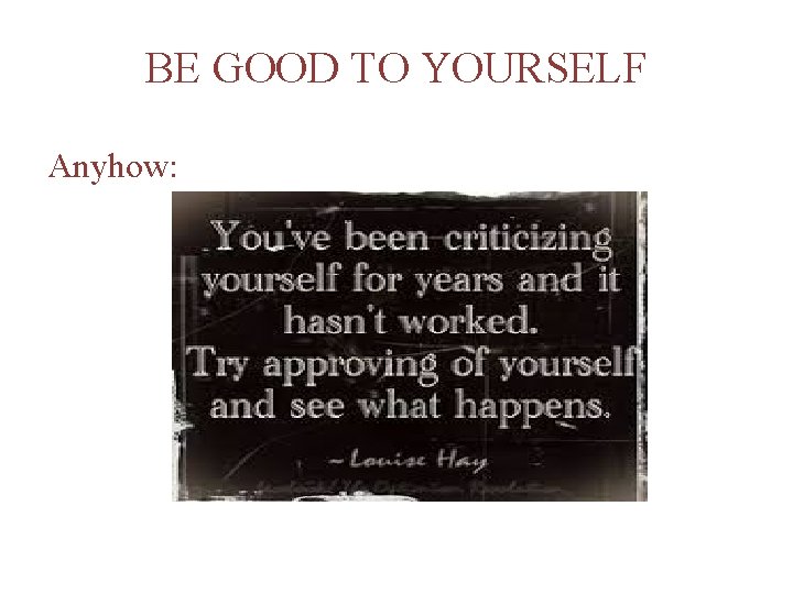 THE VOICE OF ENCOURAGEMENT BE GOOD TO YOURSELF