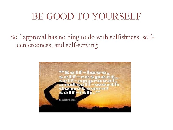 THE VOICE OF ENCOURAGEMENT BE GOOD TO YOURSELF