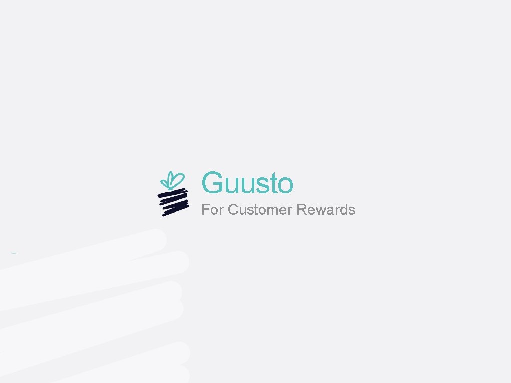 Guusto For Customer Rewards Overview Guusto is a