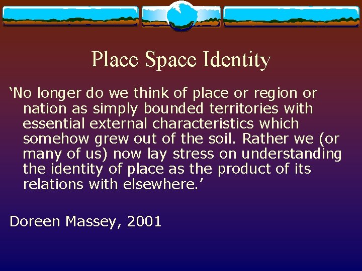 Place Space and Identity Name Doreen Massey BA