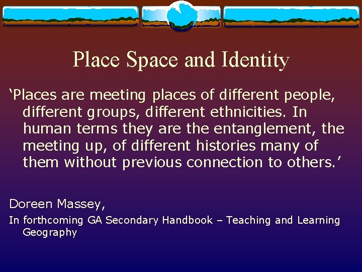 Place Space and Identity Name Doreen Massey BA
