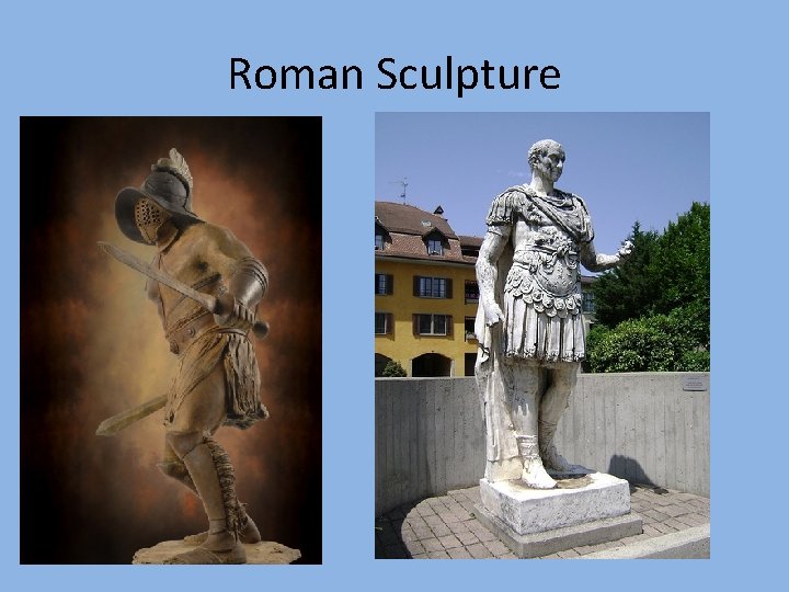 Art and Architecture Objectives List the Roman contributions